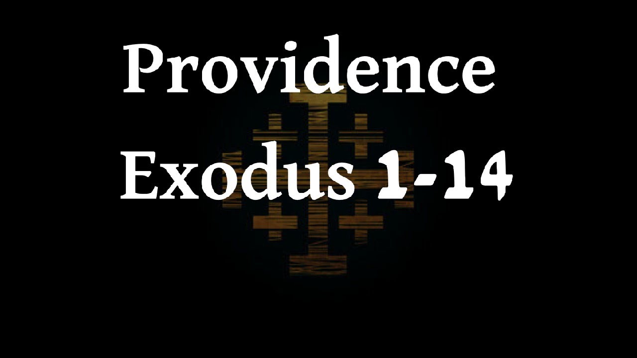 Providence: Exodus 1-14 - YouTube