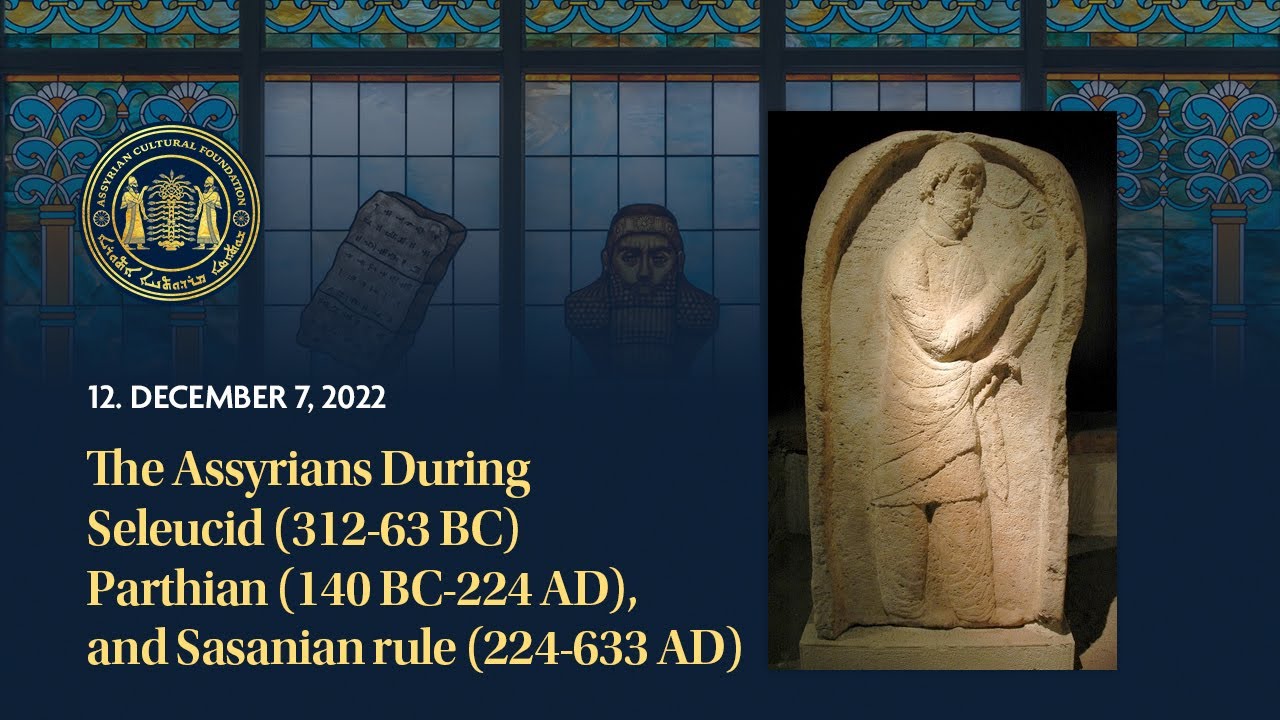 Assyrian History Class #12: The Assyrians During Seleucid , Parthian ...