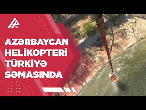 Türkiyəyə göndərdiyimiz helikopter yanğınları belə söndürür - EKSKLÜZİV GÖRÜNTÜLƏR