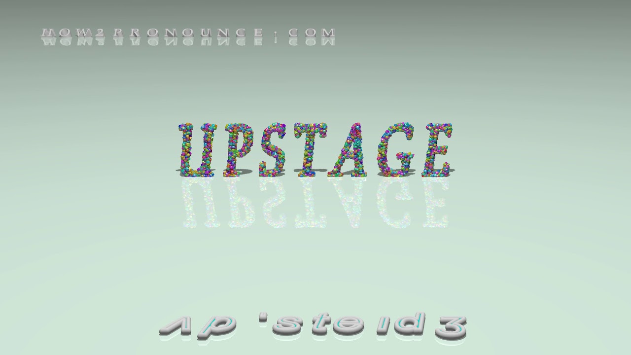 upstage - pronunciation + Examples in sentences and phrases - YouTube