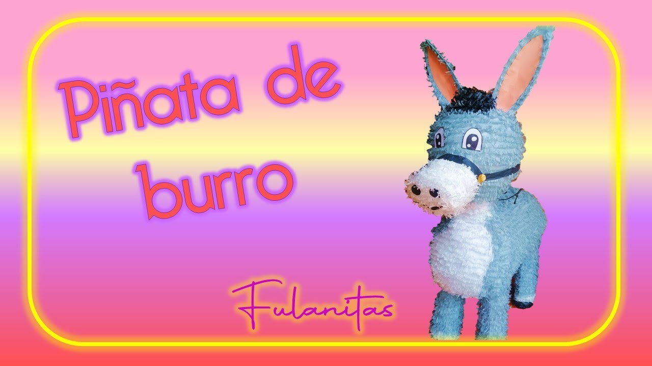 Piñata de Burrito | Burrito Sabanero | Fulanitas - YouTube