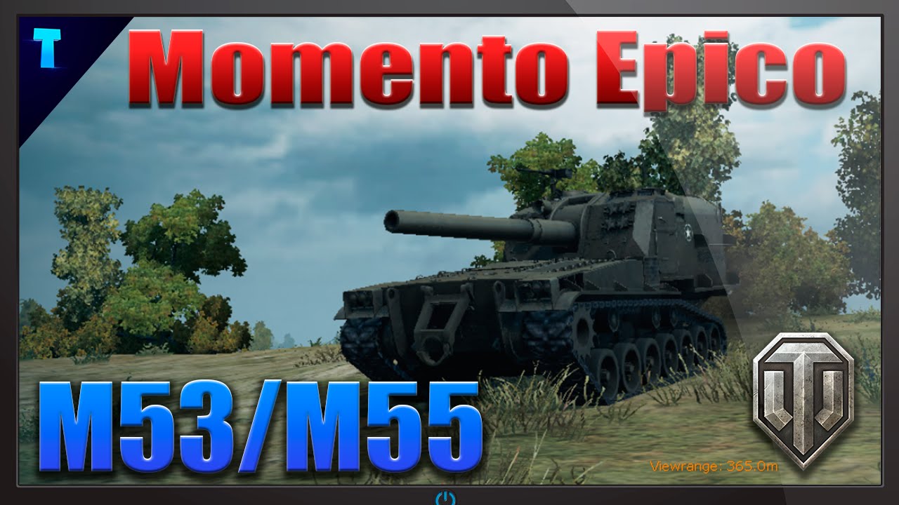 MOMENTO ÉPICO: M53/M55 | WORLD OF TANKS - YouTube