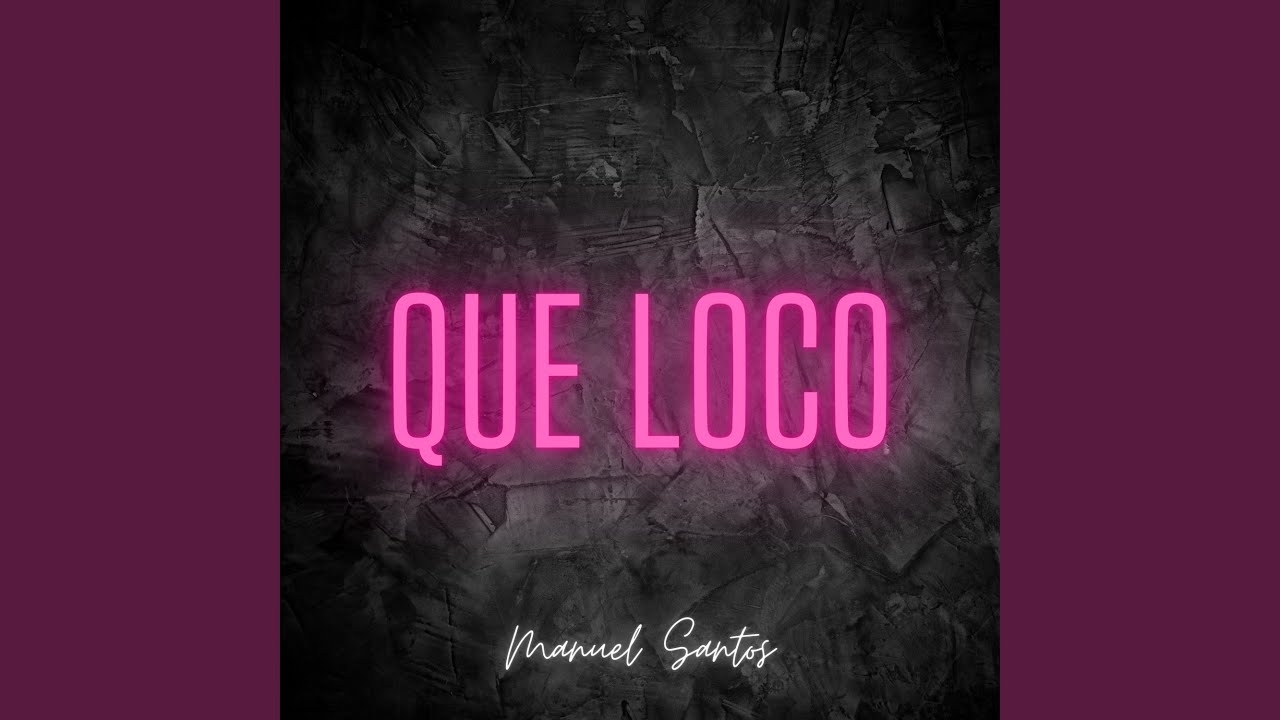Que Loco - YouTube