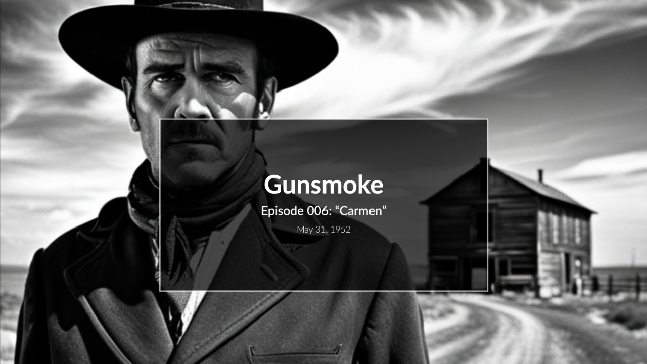 Gunsmoke - Episode 6: "Carmen" - May 31, 1952 (Old Time Radio) - YouTube