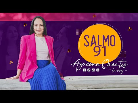SALMO 91 | AZUCENA ORANTES LA VOZ