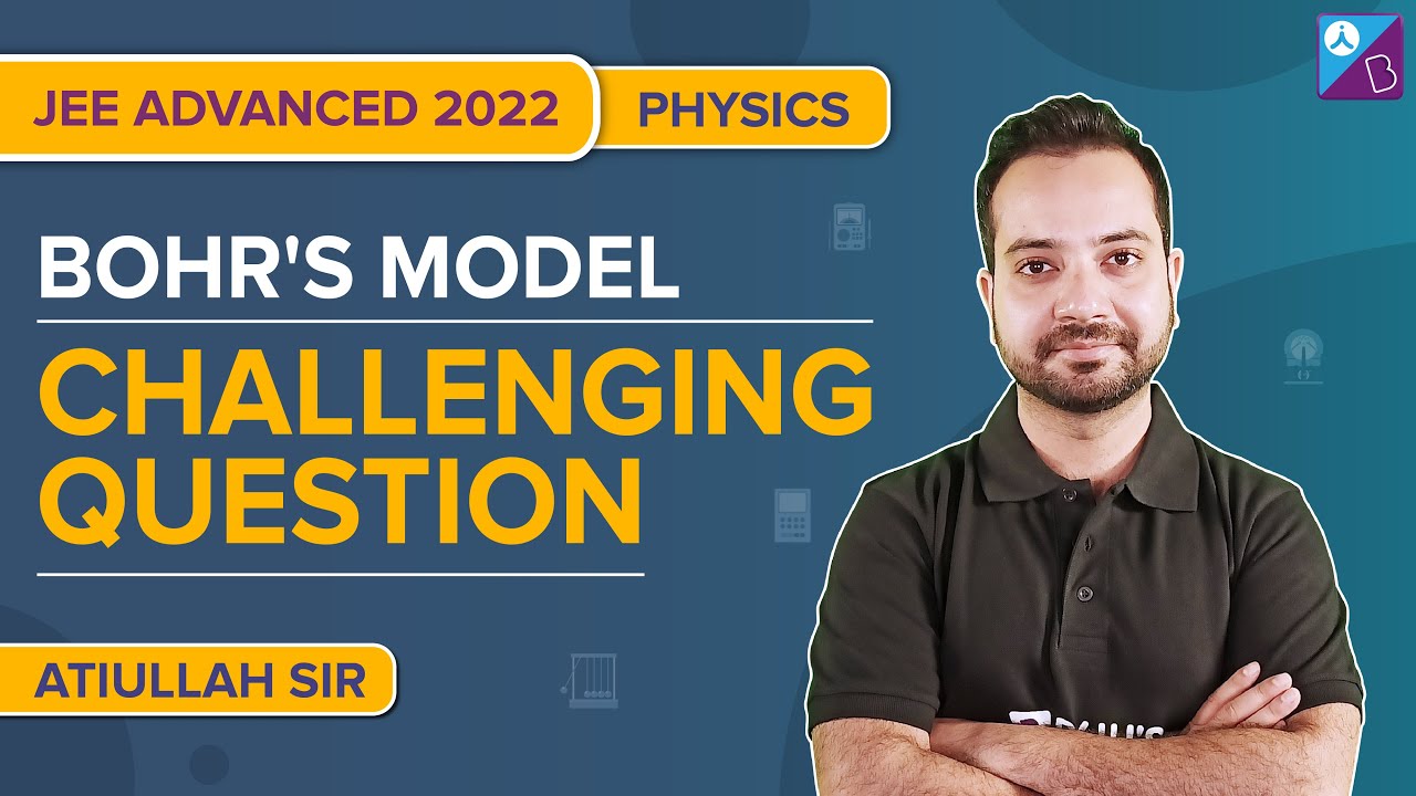 JEE Advanced 2022: Solving Challenging Problems/Questions from Bohr's ...