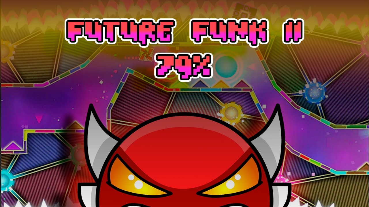 'FUTURE FUNK II' 79% | Geometry Dash - YouTube