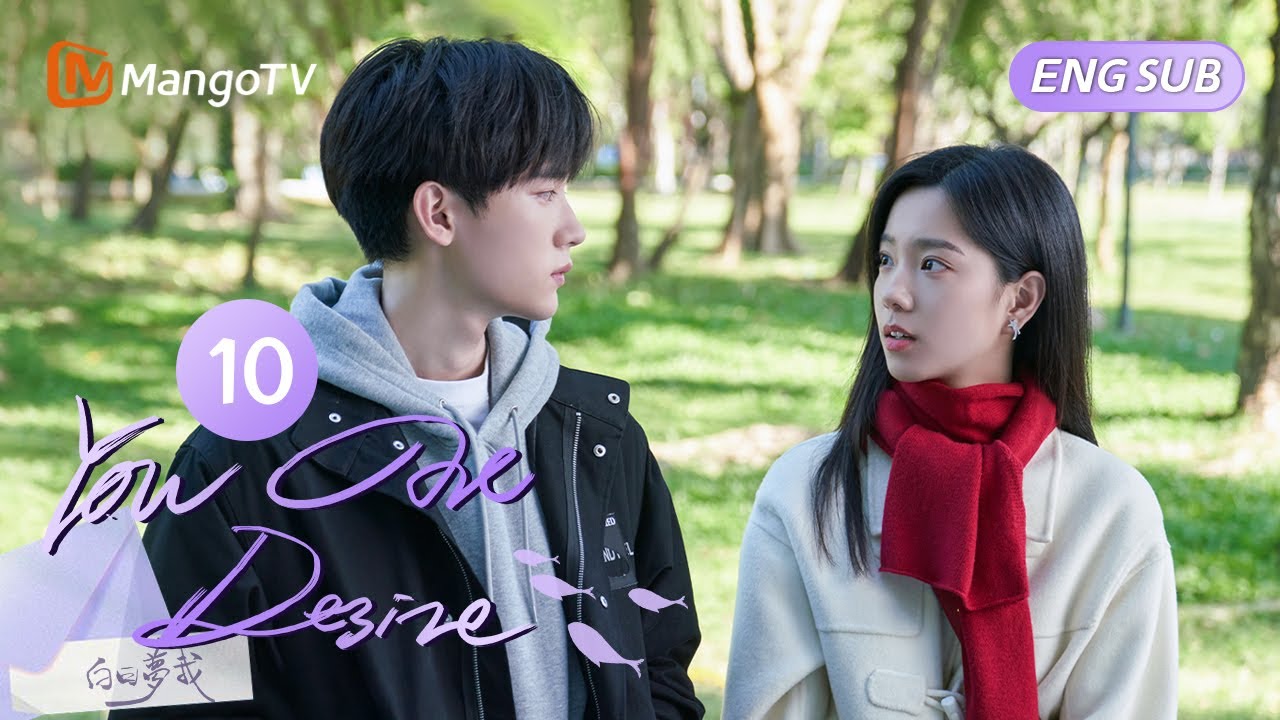 【FULL】EP10 Flying Toward Each Other on New Year's Eve🎇 | You are Desire 白日梦我 | MangoTV Drama ...