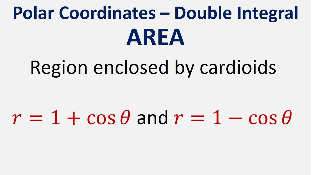 Double integral | Polar coordinates | Area enclosed by cardioids r = 1 ...