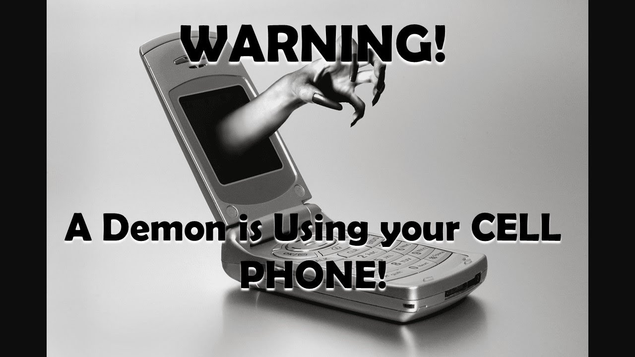 WARNING - A DEMON IS USING YOUR CELLPHONE!! - YouTube