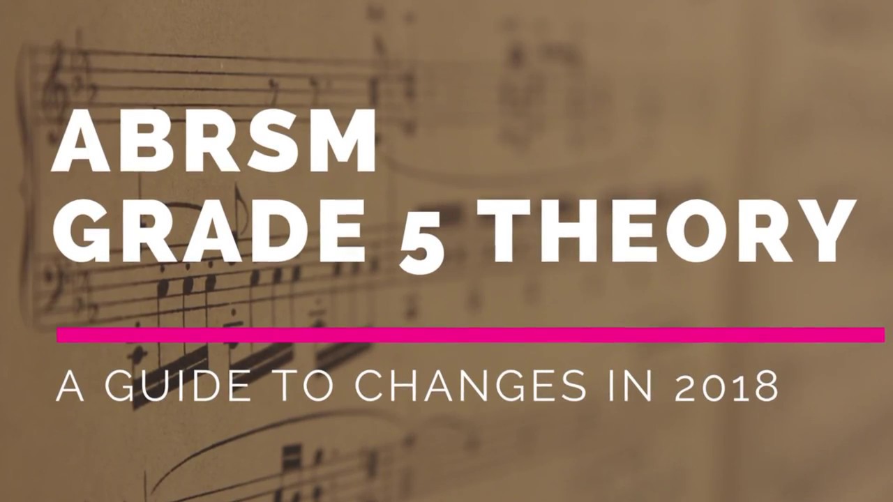 ABRSM Grade 5 Theory Examination Changes 2018 YouTube ABRSM Grade 5 Theory Examination Changes 2018 YouTube