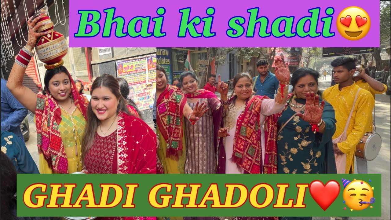 MEHNDI AND GHADI GHADOLI || BHAI KI SHADI || #family #wedding #new # ...