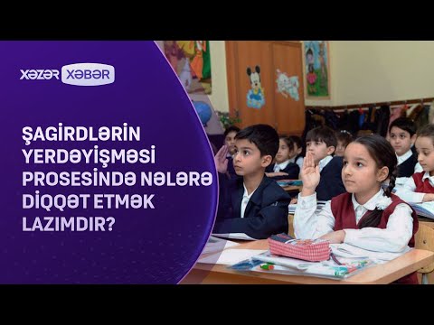 Şagirdlərin yerdəyişməsi prosesində nələrə diqqət etmək lazımdır?