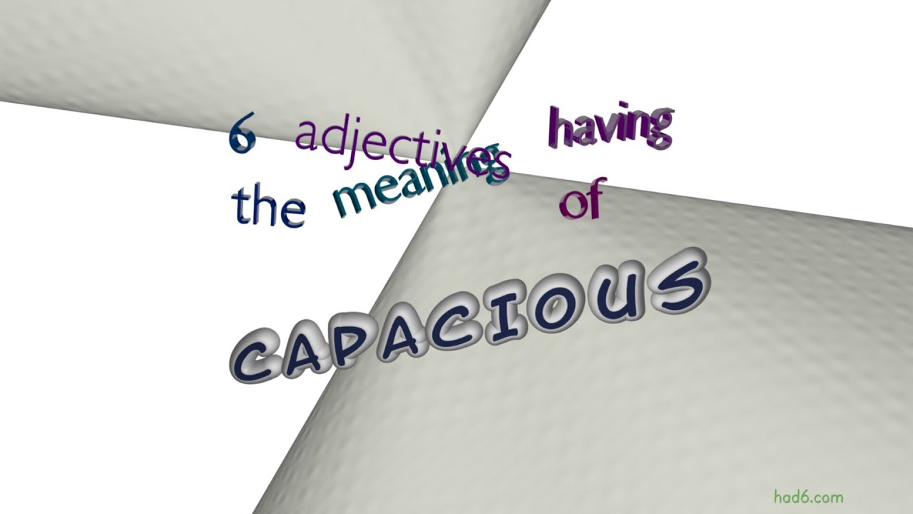 capacious - 7 adjectives synonym of capacious (sentence examples) - YouTube