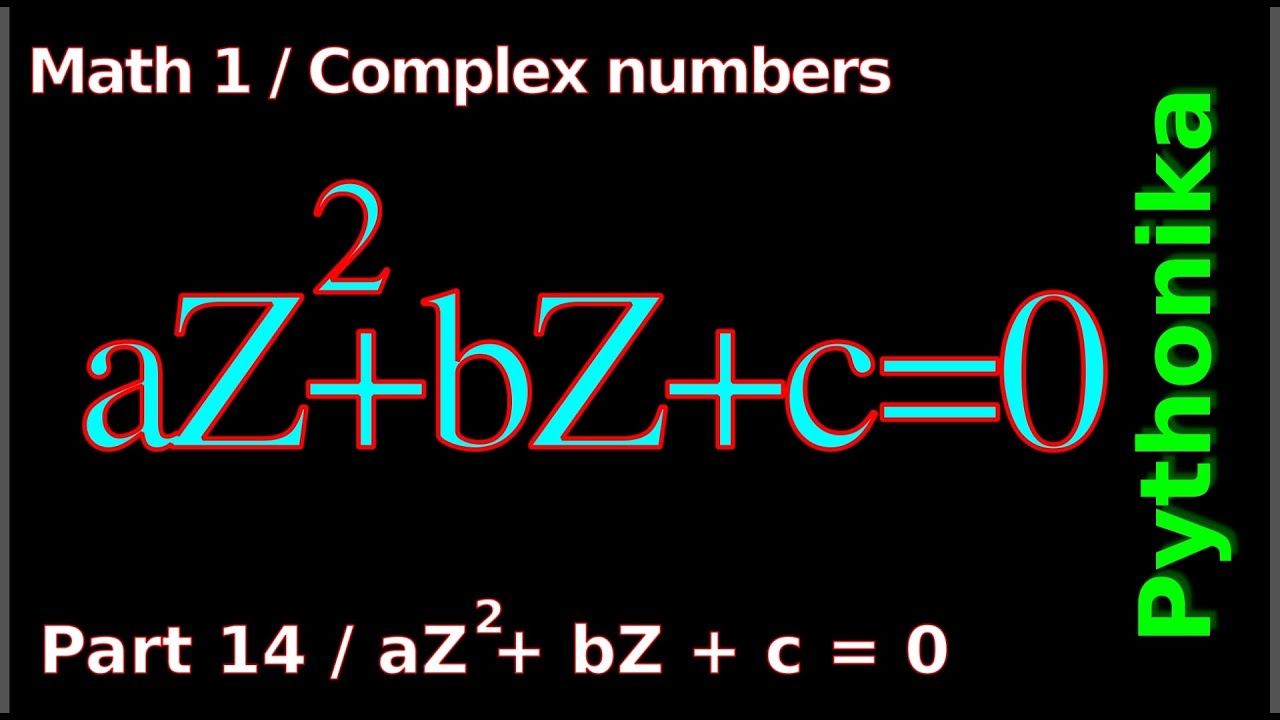 Complex Quadratic Equation AZ 2 BZ C 0 Math 01 14 YouTube Complex Quadratic Equation AZ 2 BZ C 0 Math 01 14 YouTube
