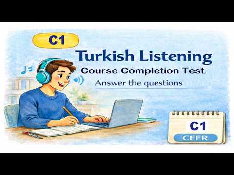 🎧 C1 Turkish Listening Test | CEFR C1 | Course Completion Test