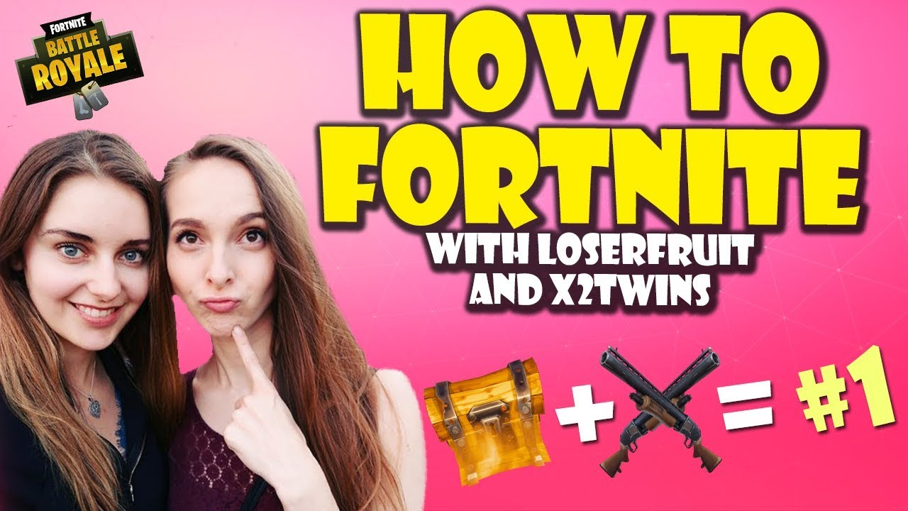 How to Fortnite! w/Loserfruit and X2 Twins - YouTube