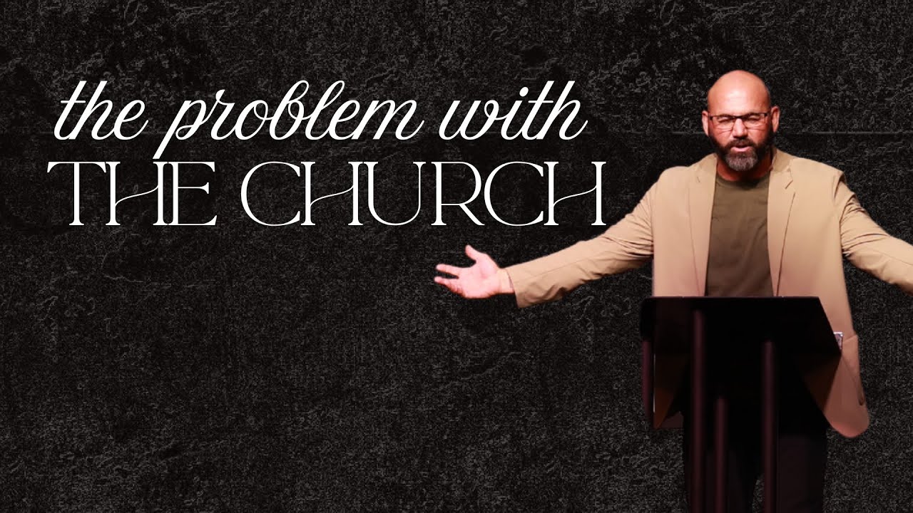The Problem with The Church - YouTube