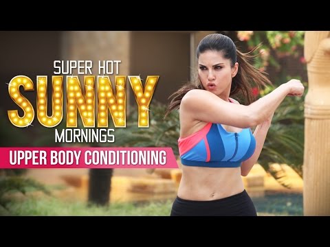 Super Hot Sunny Mornings | Sunny Leone | Upper Body Conditioning | Workout Exercises