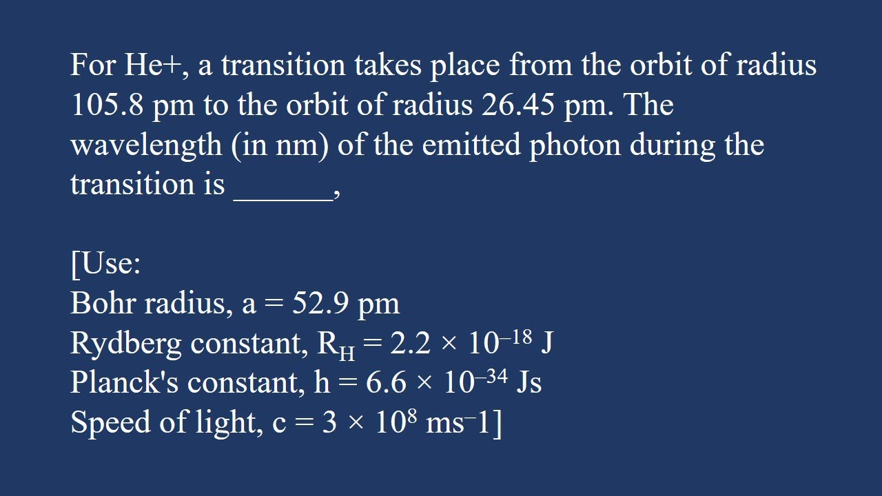 For He+, a transition takes place from the orbit of radius 105.8 pm to ...
