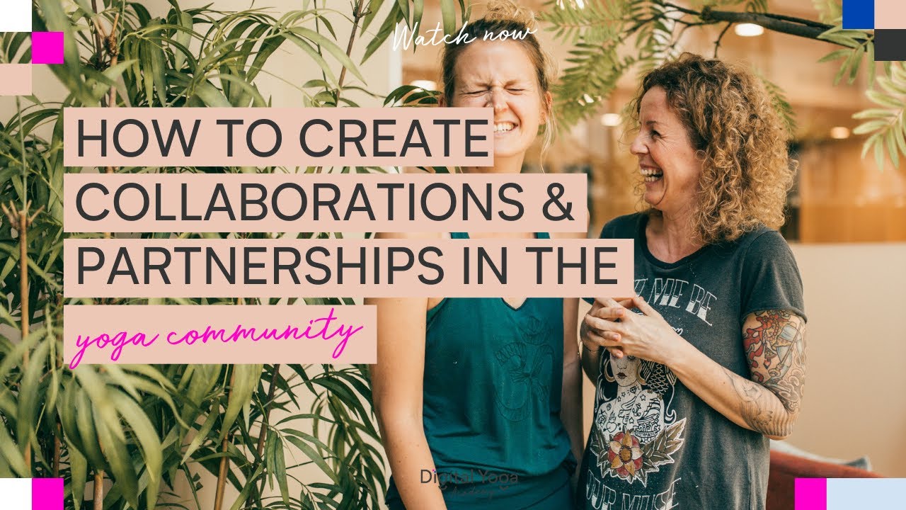 How to create collaborations and partnerships in the yoga community ...