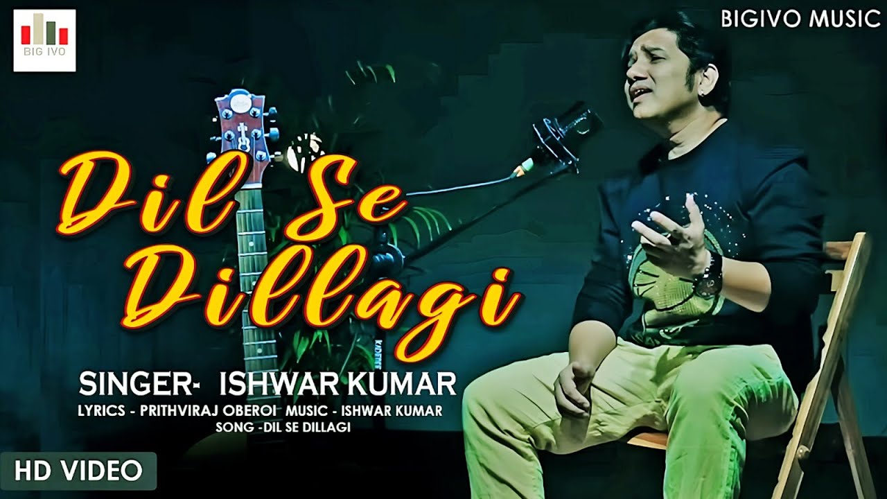 Dil Se Dillagi | Ishwar Kumar | Prithviraj Oberoi | BigIvo beautiful Hindi pop Song 2023 ...
