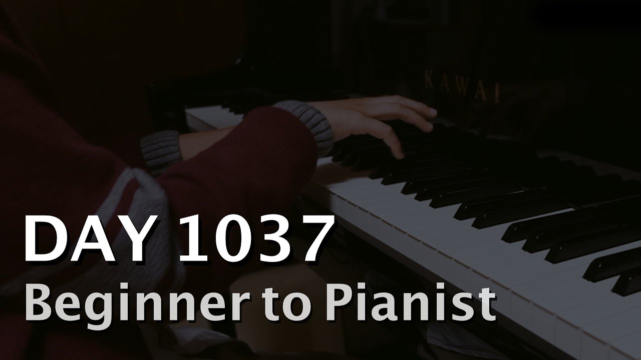 Day 1037 : How to Learn Piano + From Beginner to a Pianist - YouTube