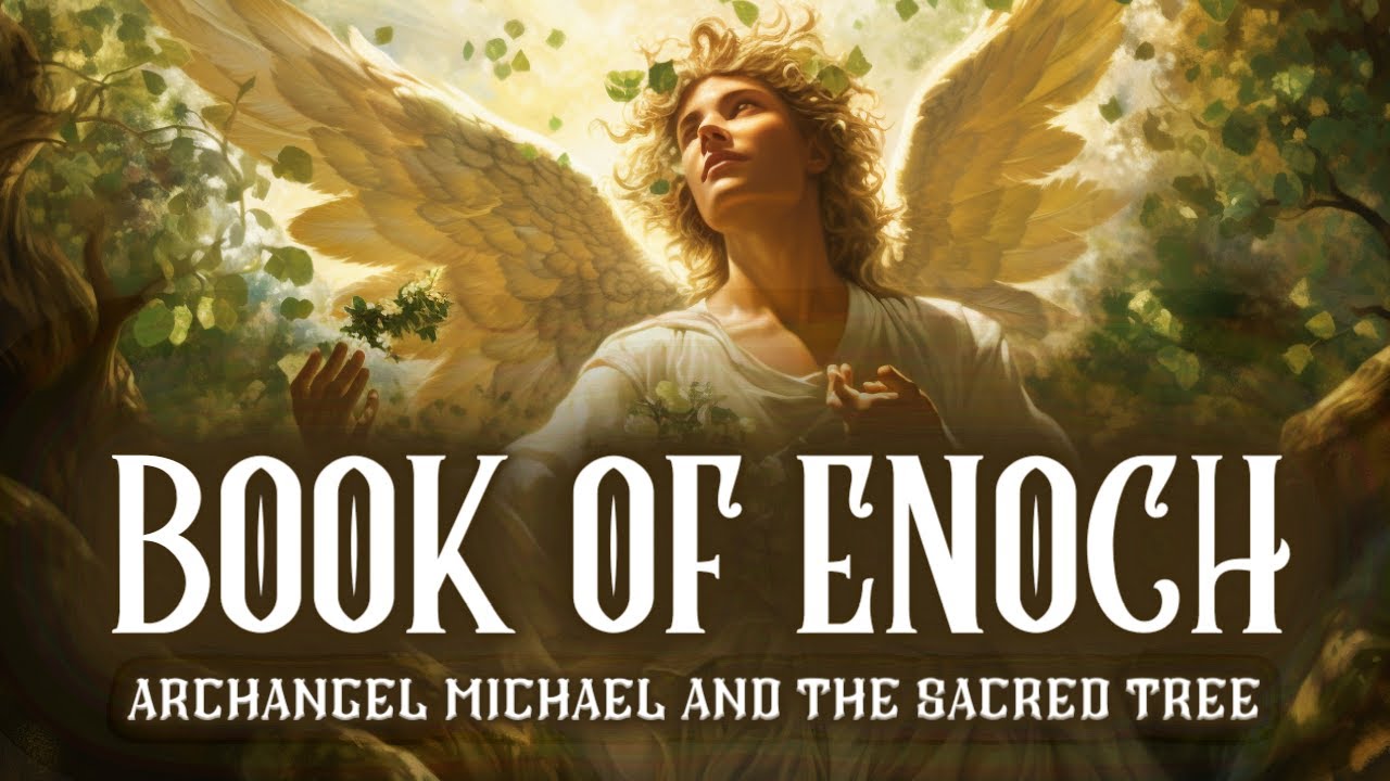 Archangel Michael and the Sacred Tree in the Book of Enoch (Chapters 23 ...