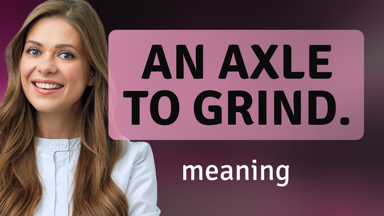 Unraveling Idioms: "An Axle to Grind" - YouTube