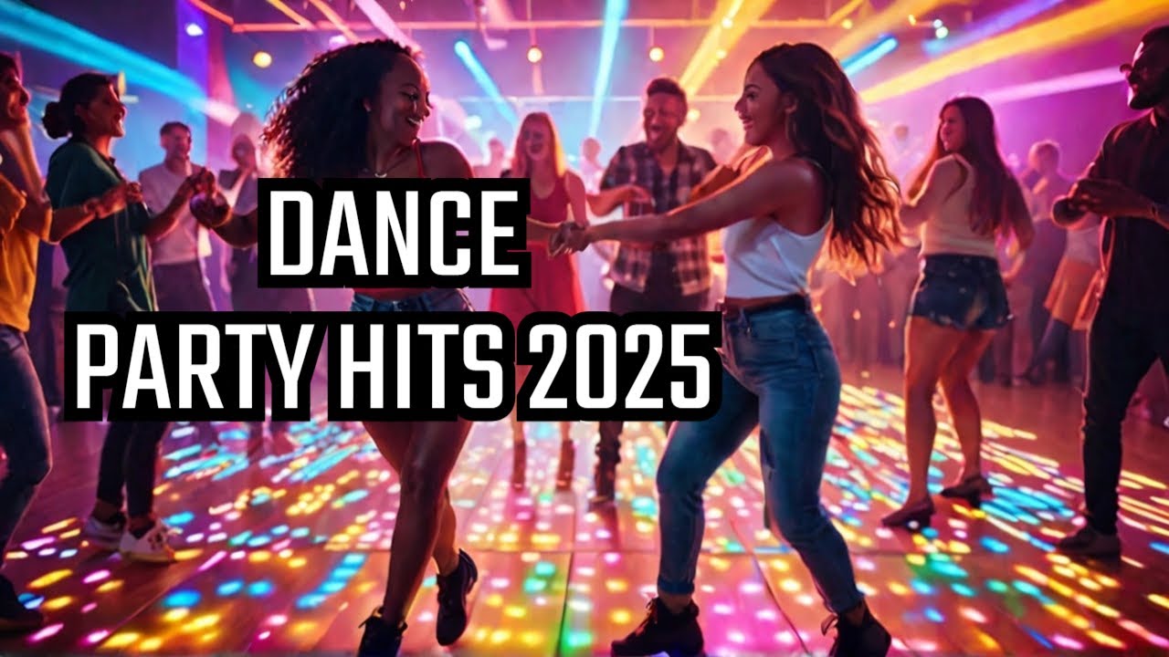🌟 Ultimate Dance Party Hits 2025 | Hottest Dance Songs Compilation ...