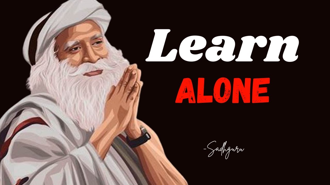 Sadhguru II Mastering the Art of Being Alone II A Journey to Self ...