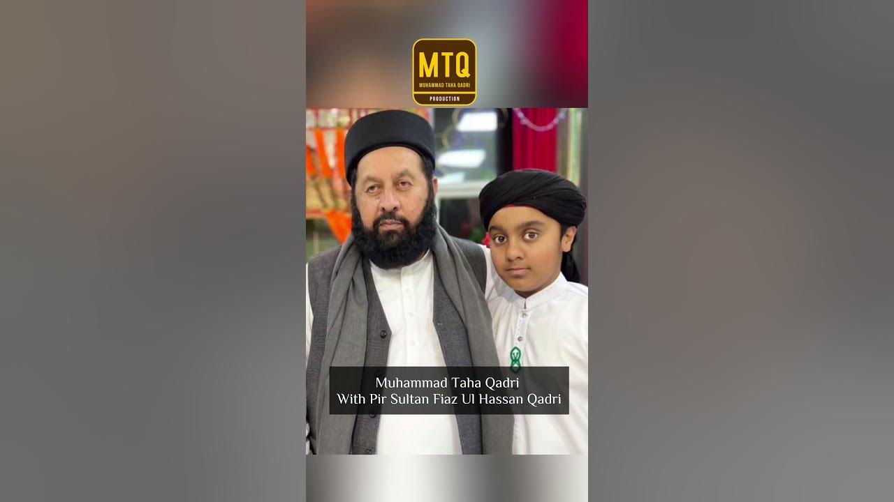 Muhammad Taha Qadri With Shaykh Qibla Pir Sultan Fiaz Ul Hassan Sarwari Qadri - YouTube