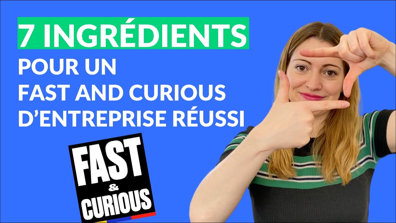 🥊 Les 7 ingrédients d’un Fast and Curious d’entreprise réussi - YouTube