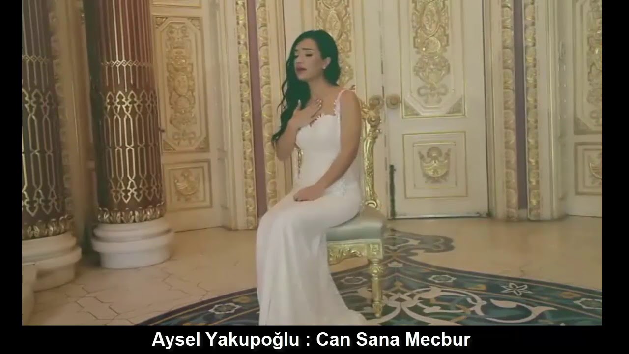 AYSEL YAKUPOĞLU : CAN SANA MECBUR - YouTube