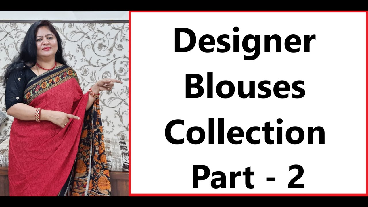 Designer Blouses Collection Part - 2 - YouTube