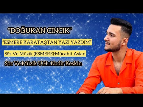 DOĞUKAN CINCIK - ESMERE / KARATAŞTAN YAZI YAZDIM