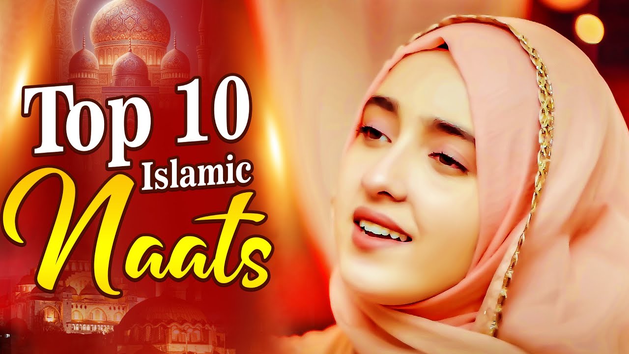 Top 10 Best Islamic Naat | Naat | Naat Sharif | Best Naat Sharif | New ...