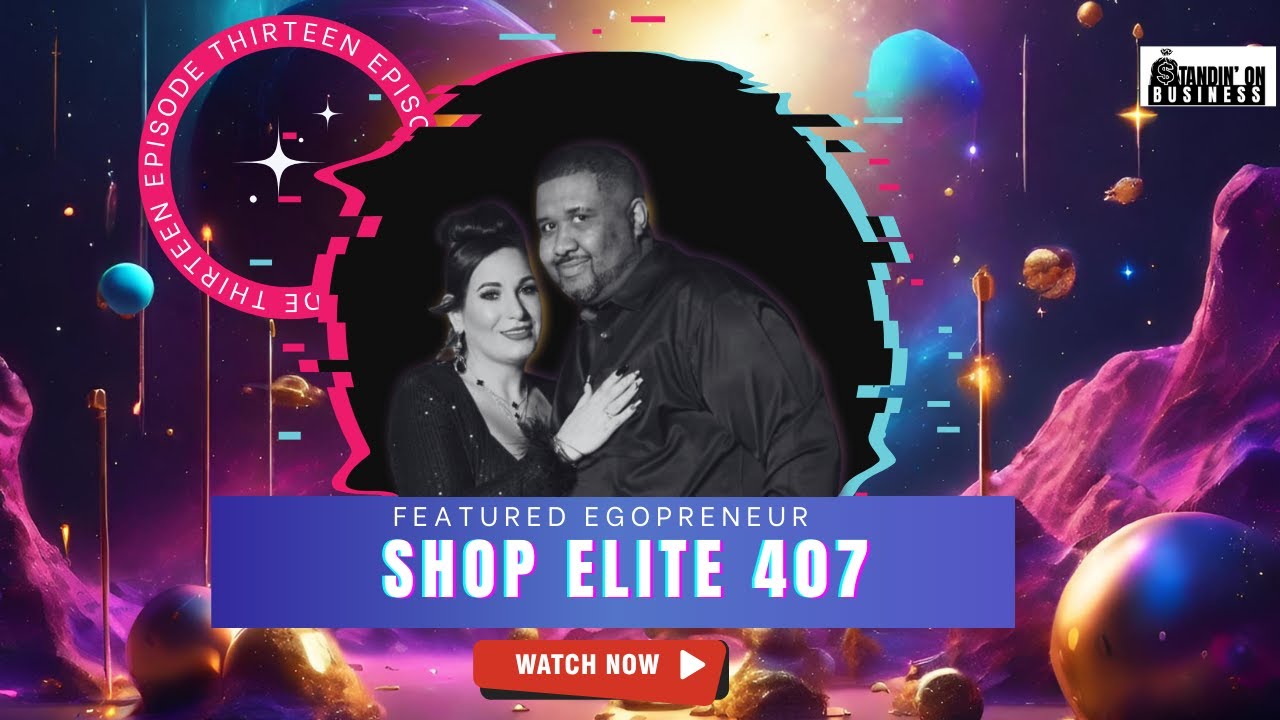 Episode 13- Standin' On Business with Shop Elite 407 (MUST WATCH) - YouTube