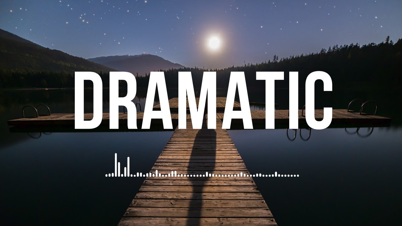 Dramatic - FREE Copyright Music For Youtube Videos And Content Creators ...