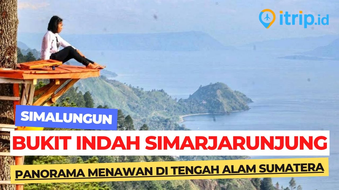 Bukit Indah Simarjarunjung: Panorama Memesona dari Puncak Simalungun ...