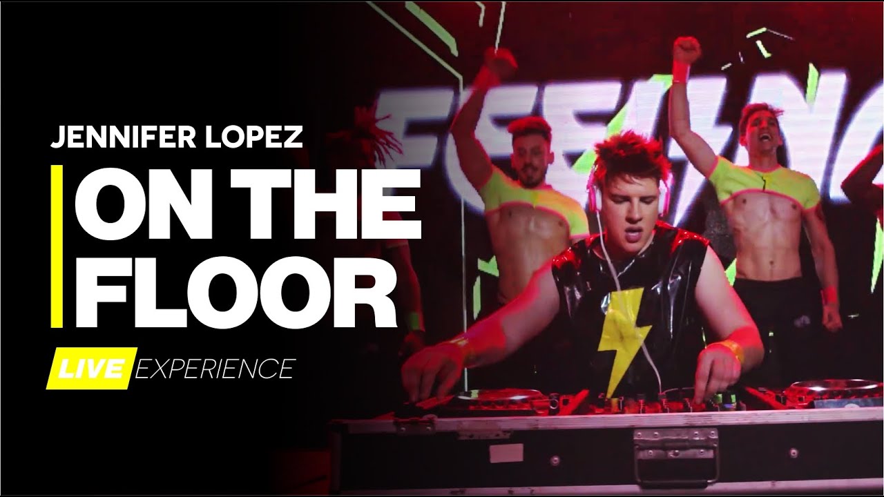 Jennifer Lopez - On The Floor (DJ Feeling Live Experience) - YouTube