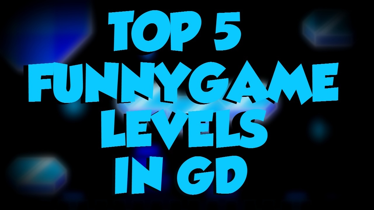 Geometry Dash Top 5 Funnygame Levels Youtube