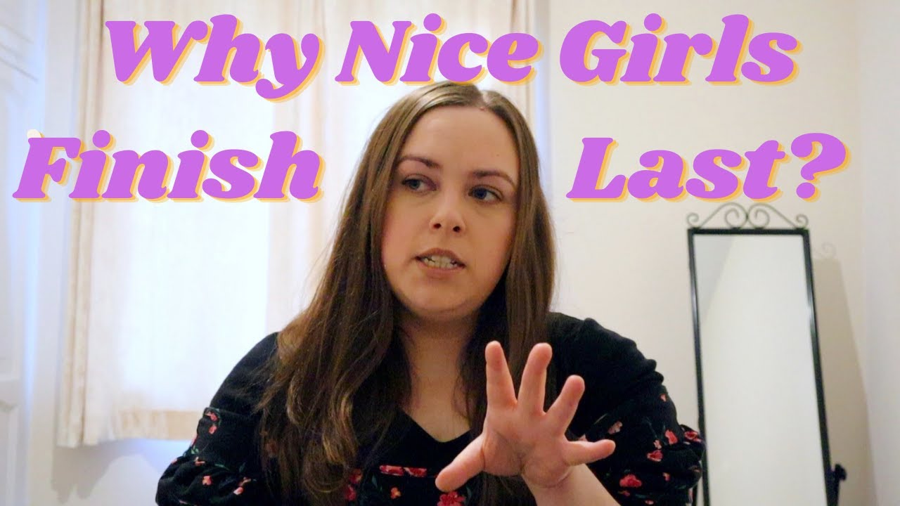 Why Nice Girls Finish Last? - YouTube