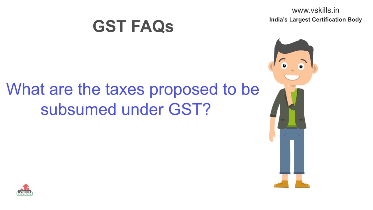 GST FAQs | What are the taxes proposed to be subsumed under GST? - YouTube