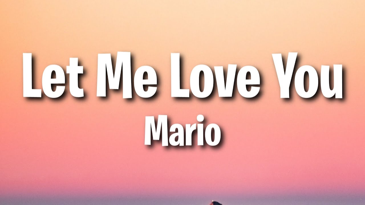 Mario - Let Me Love You (Lyrics) - YouTube