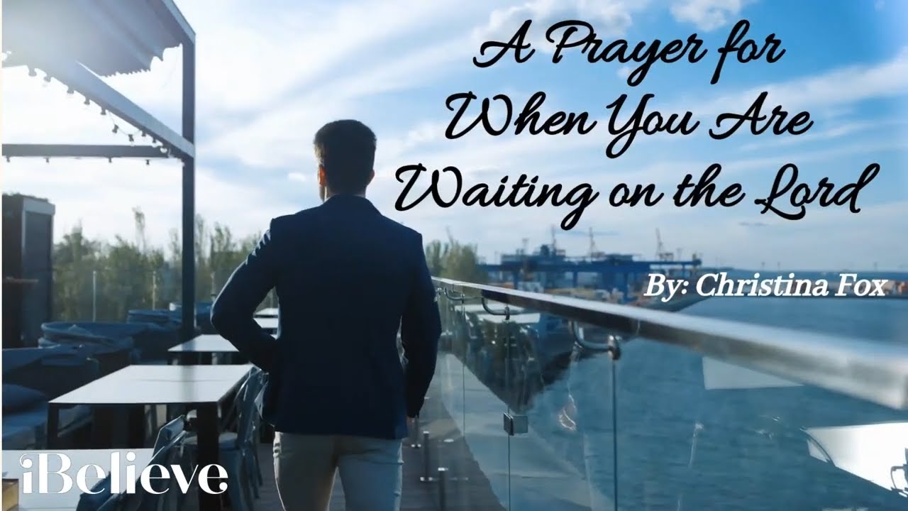 A Prayer for When You Are Waiting on the Lord - YouTube