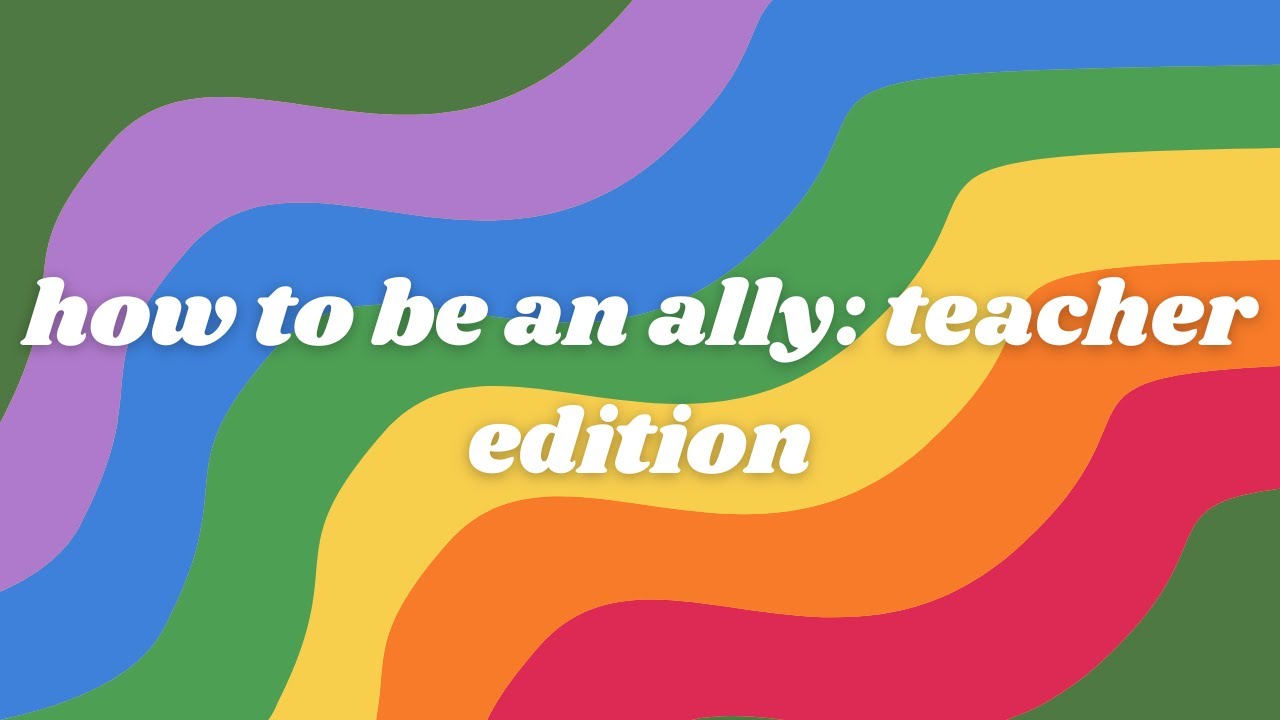 How to Be an Ally -- Teacher Edition - YouTube