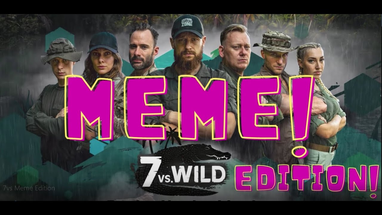 7vs Wild Meme Edition - YouTube