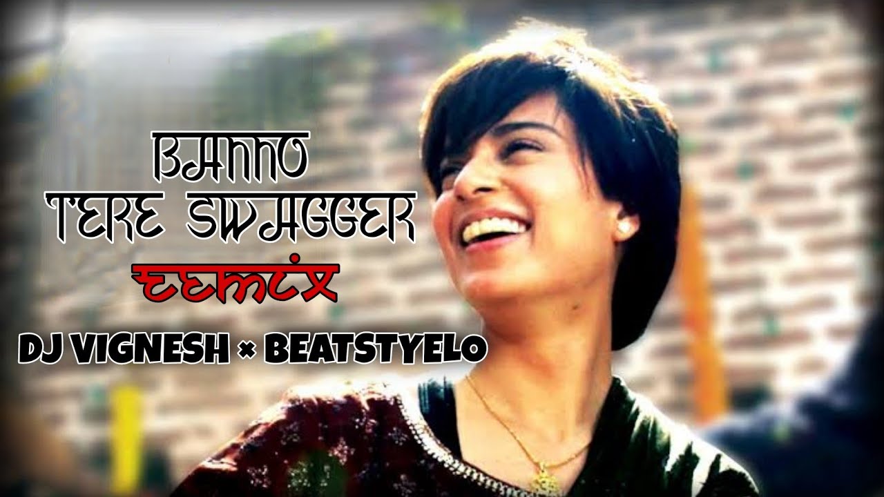 BANNO TERA SWAGGER (remix) | DJ VIGNESH × BEATSTYELO × MIXBEATS DJs ...
