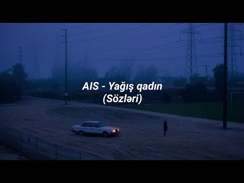 AIS - Yağış qadın (Sözləri)